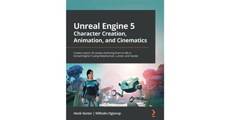 Unreal Engine Character Creation Animation And Cinematics Book