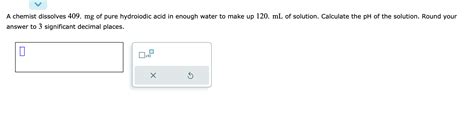 solved a chemist dissolves 409 mg of pure hydroiodic acid