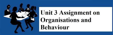Unit 3 Assignment Organisations Behaviour Locus Assignment Help