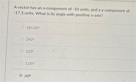 solved a vector has an x component of −10 units and a