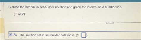 Solved Express The Interval In Set Builder Notation And