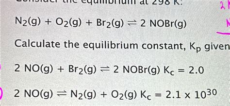solved n2 g o2 g br2 g ⇌2nobr g calculate the equilibrium