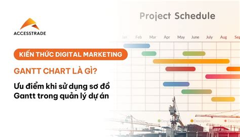 Gantt Chart Là Gì Ưu điểm Khi Sử Dụng Sơ đồ Gantt Trong Quản Lý Dự án