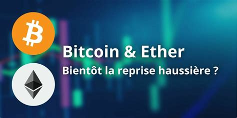 Le Bitcoin Btc Et Lether Eth Tentent Leur Retour Haussier