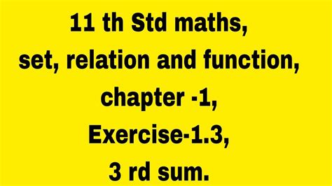 11 Th Std Maths Set Relation And Function Chapter 1 Exercise 1 3 3rd Sum Youtube