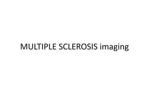 Imaging In Multiple Sclerosis Ppt