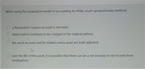 Solved When Using The Revaluation Model Of Accounting For