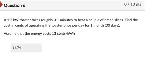 Solved Question 6 0 10 Pts A 12 Kw Toaster Takes Roughly