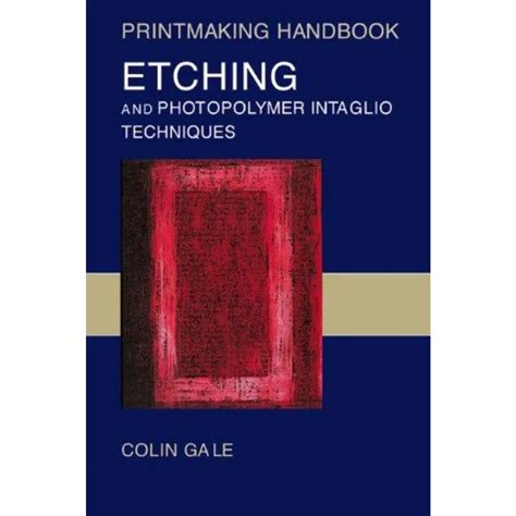 Etching And Photopolymer Intaglio Techniques By Colin Gale Intaglio