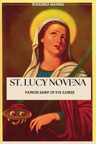 St Lucy Novena Patron Saint Of Eye Illness By Rosalinda Maxwell