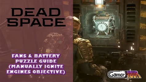 Dead Space Remake Fans And Battery Puzzle Guide Manually Ignite Engines
