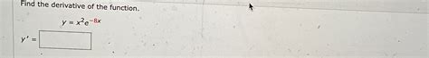 Solved Find The Derivative Of The Function Y X2e 8xy