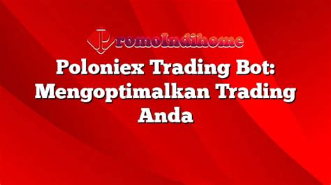 Poloniex Trading Bot Mengoptimalkan Trading Anda Promoindihome