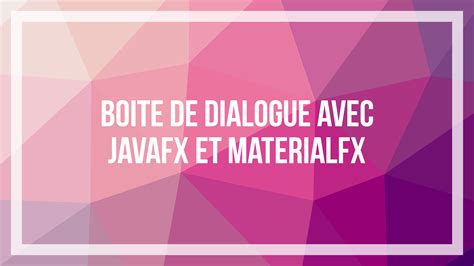 Boîte De Dialogue Avec Javafx Et Materialfx