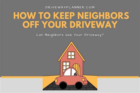 How To Keep Neighbors Off Your Driveway Driveway Planner