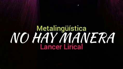 Metalingüística - No Hay Manera (Letra/Lyrics) ft. Lancer Lirical - YouTube
