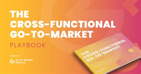 The Cross Functional Go To Market Playbook