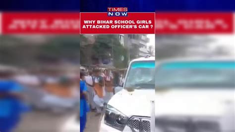 Angry Bihar School Girls Attack Officers Car Over Poor Facilities Shorts