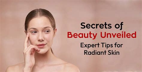 Secrets Of Beauty Unveiled Expert Tips For Radiant Skin