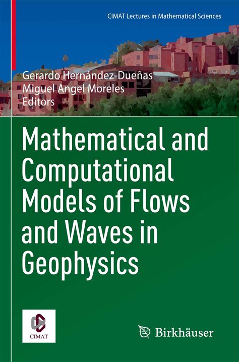 Mathematical And Computational Models Of Flows And Waves In Geophysics