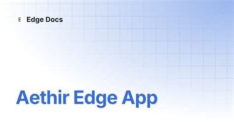 Aethir Edge App Edge Docs