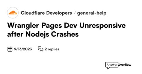 Wrangler Pages Dev Unresponsive After Nodejs Crashes Cloudflare Developers Wrangler Pages Dev Unresponsive After Nodejs Crashes Cloudflare Developers