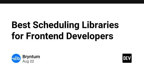 Best Scheduling Libraries For Frontend Developers Dev Community