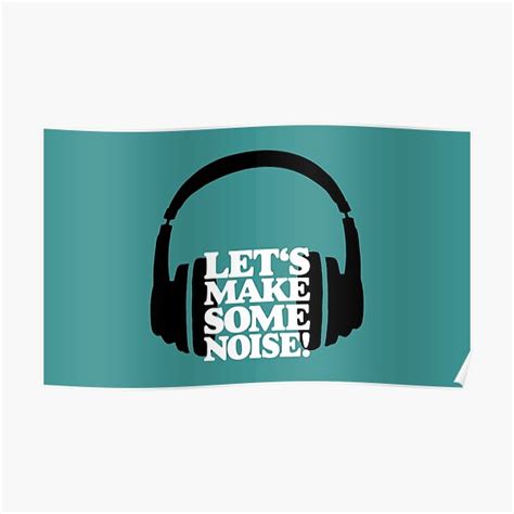 Let S Make Some Noise DJ Headphones Black White Poster By