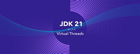 Jdk 21 Delivers Virtual Threads Other New Features And Long Term