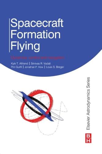 Spacecraft Formation Flying Dynamics Control And Navigation Alfriend Kyle T 9780080977997