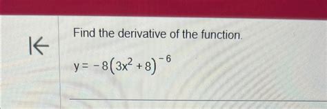 Solved Find The Derivative Of The Function Y 8 3x2 8 6 Chegg