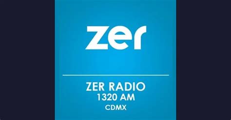 1320 Zer Radio Cdmx 1320 Am Xearz Am Grupo Radiofónico Zer