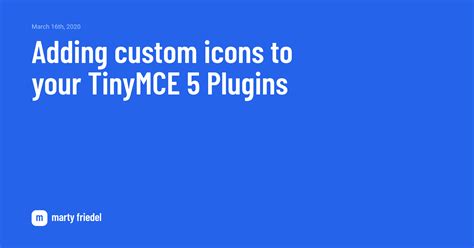 Adding Custom Icons To Your Tinymce 5 Plugins Marty Friedel