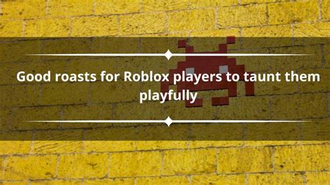 50 Good Roasts For Roblox Players To Taunt Them Playfully Ke