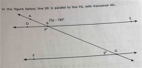 In The Figure Below Line DE Is Parallel To Line FG With Transversal AG Geometry