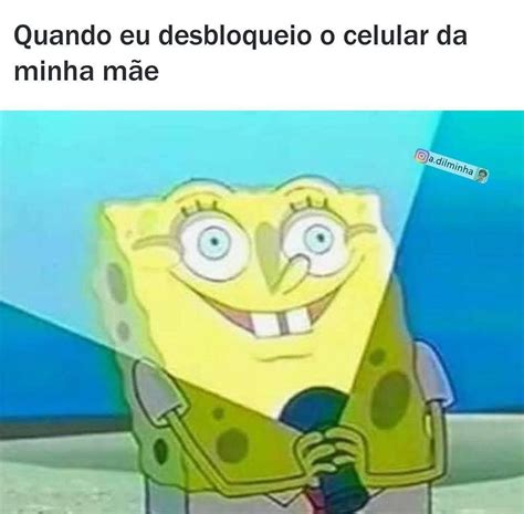 Quando eu desbloqueio o celular da minha mãe Memes
