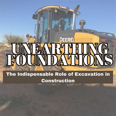 Unearthing Foundations The Indispensable Role Of Excavation In