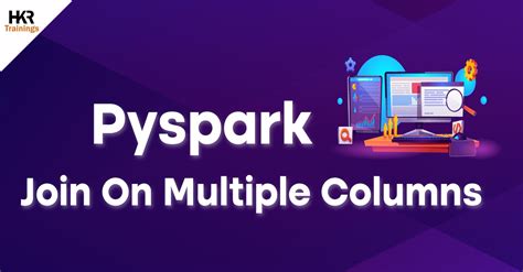 PySpark Join On Multiple Columns A Complete User Guide