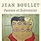 Amazonfr Jean Boulletpassion Et Subversion Nicole Canet Jean