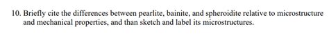 10 Briefly Cite The Differences Between Pearlite Bainite And Spheroidite Relative To