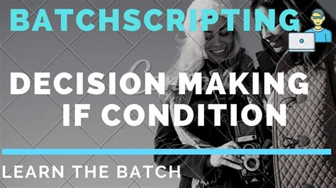 Batch Scripting If Condition Batch Scripting Part 16 If Condition Youtube
