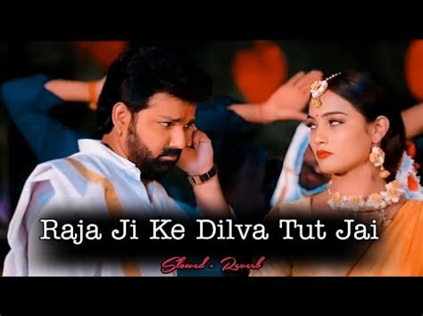 Raja Ji Slowed Reverb Pawan Singh Youtube