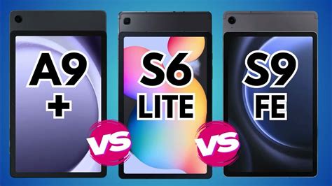 Samsung Tab A9 Vs Tab S6 Lite Vs Tab S9 Fe Youtube