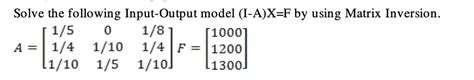 solved solve the following input output model i a x f ﻿by