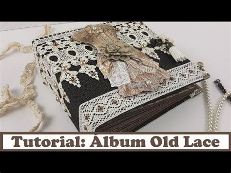 Tutorial Scrapbooking Álbum Old lace en colaboración con La tienda de las manualidades YouTube