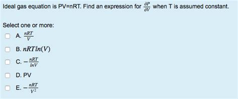 Solved Ideal Gas Equation Is PV NRT Find An Expression For Chegg
