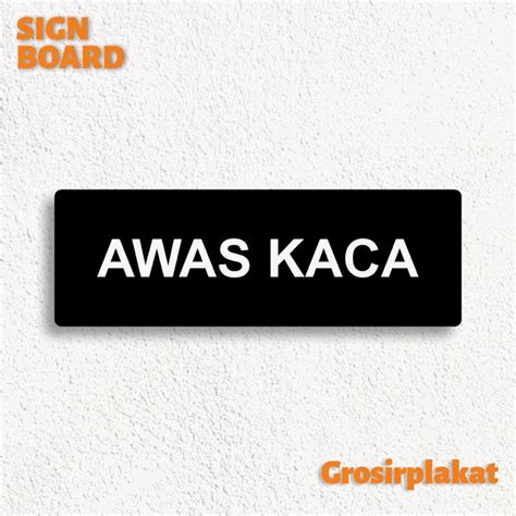 Jual Papan Tulisan Awas Kaca Sign Board Akrilik Hitam Putih Print Uv