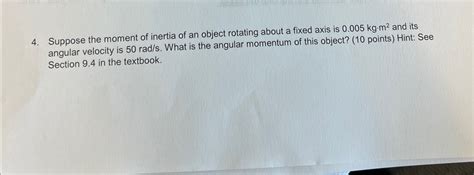 Solved Suppose The Moment Of Inertia Of An Object Rotating