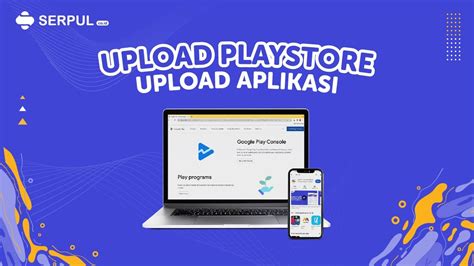 Tutorial Upload Playstore Part 2 Upload Aplikasi Ke Playstore Youtube