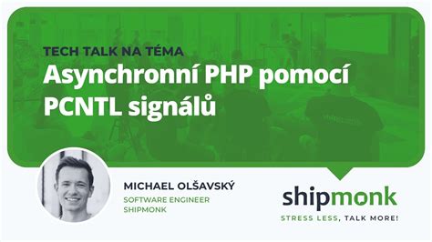 Stress Less Talk More Asynchronní PHP pomocí PCNTL signálů Michael